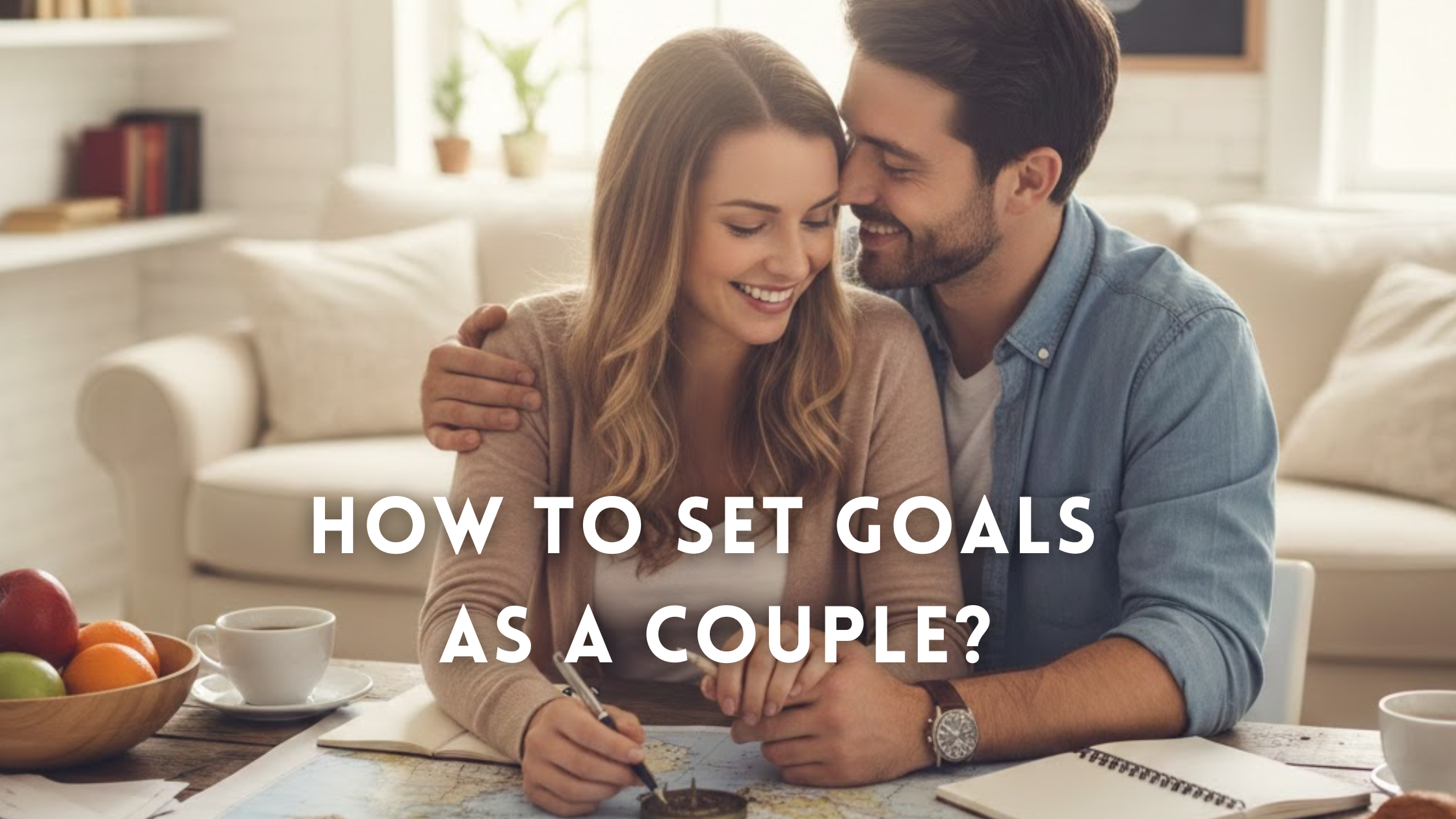 How to Set Goals as a Couple? | My Couple Goal